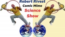 Science in Motion!Robert Rivest's Comic Mime Interactive Science Show